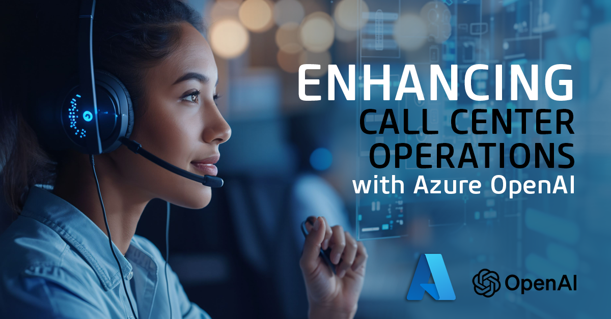 Enhancing Call Center Operations with Azure OpenAI